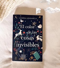 EL COLOR DE LAS COSAS INVISIBLES | ANDREA LONGARELA | Casa del Libro