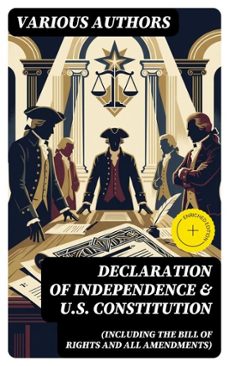 Declaration of Independence & U.S. Constitution (Including the Bill of ...