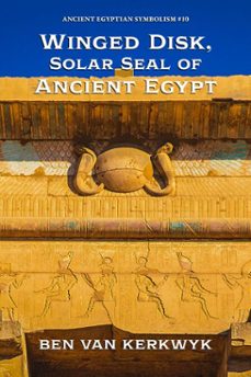 WINGED DISK, SOLAR SEAL OF ANCIENT EGYPT | Casa del Libro