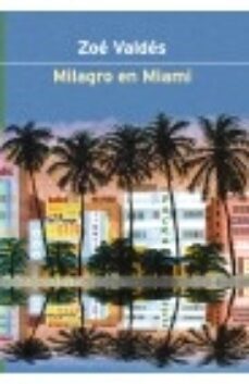MILAGRO EN MIAMI | Zoé Valdés | Editorial Planeta | Casa del Libro Colombia