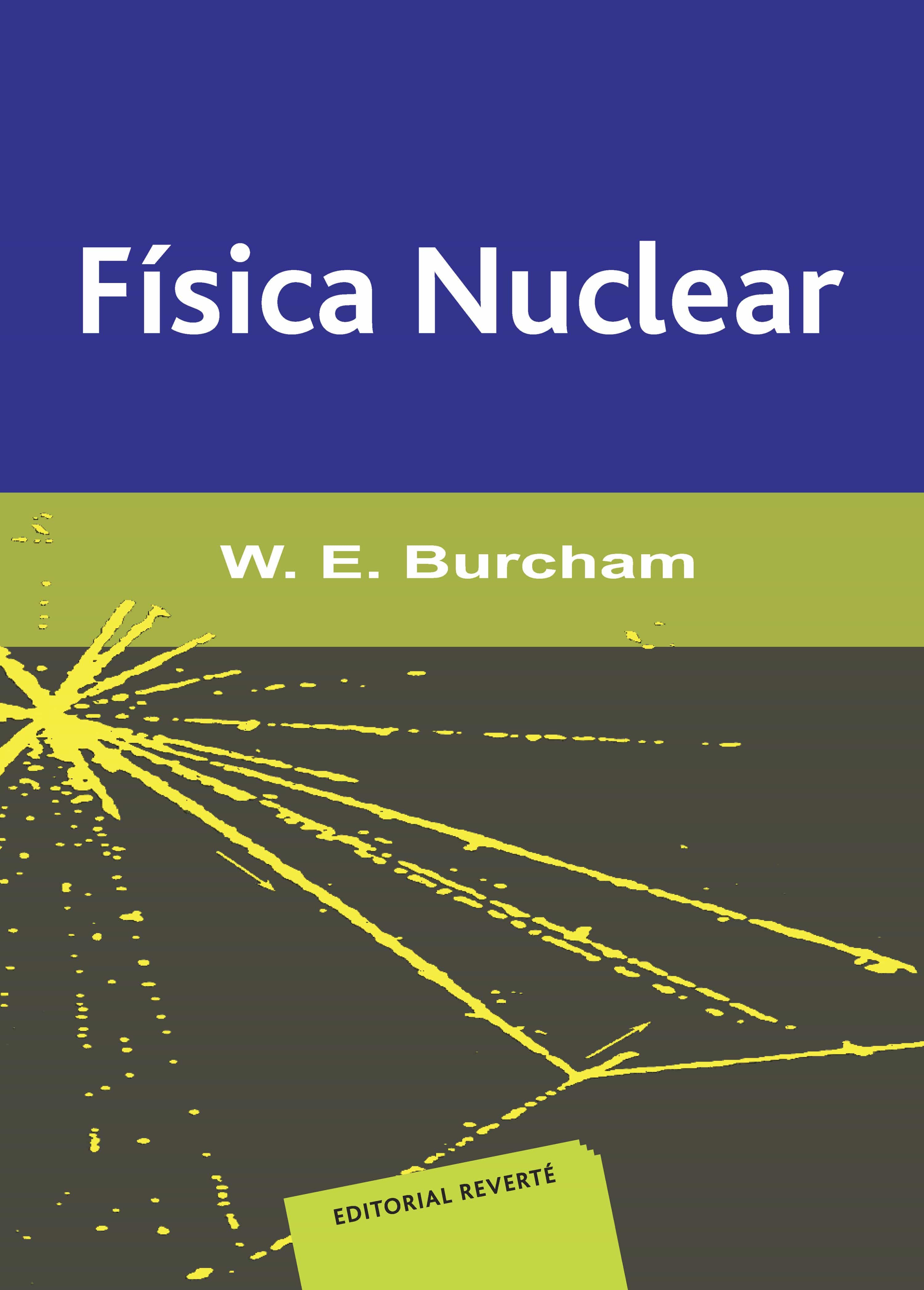 FISICA NUCLEAR (2ªED.) | W. E. BURCHAM | Comprar libro 9788429140316