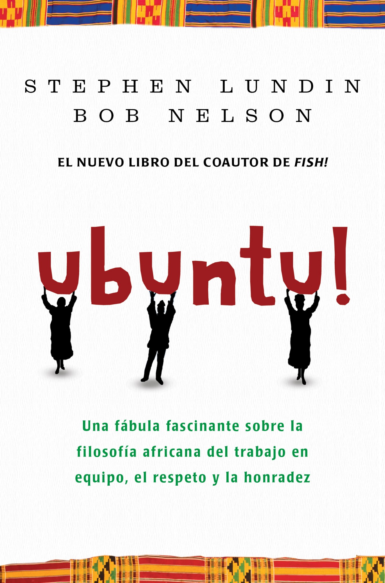 UBUNTU!: UNA FABULA FASCINANTE SOBRE LA FILOSOFIA AFRICANA DEL TR ABAJO ...