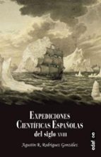 EXPEDICIONES CIENTIFICAS ESPAÑOLAS DEL SIGLO XVIII | Agustín R. Rodríguez González | Casa del Libro