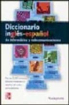 DICCIONARIO INGLES-ESPAÑOL DE INFORMATICA Y TELECOMUNICACIONES | Varios ...