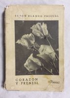 CORAZON Y FRENESI. POESÍA. (PRIMERA EDICIÓN) | | Octavio, Felez y Cia ...