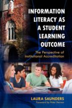 INFORMATION LITERACY AS A STUDENT LEARNING OUTCOME | | Libraries Unlimited | Casa del Libro