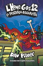 L HOME GOS 12. LA PESTASSA ESCARLATA | Dav Pilkey | Casa del Libro