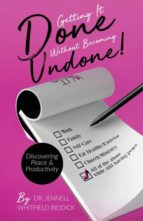 GETTING IT DONE WITHOUT BECOMING UNDONE | | Final Step Publishing ...