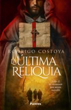 LA ÚLTIMA RELIQUIA | Rodrigo Costoya | ediciones Pàmies | Casa del Libro