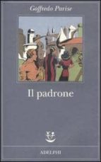 IL PADRONE | Goffredo Parise | ADELPHI | Casa del Libro
