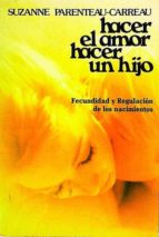 HACER EL AMOR, HACER UN HIJO | | Tucán | Casa del Libro