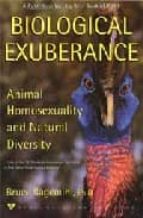 BIOLOGICAL EXUBERANCE: ANIMAL HOMOSEXUALITY AND NATURAL DIVERSITY ...