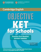 OBJECTIVE KET FOR SCHOOLS: PRACTICE TEST BOOKLET WITHOUT ANSWERS con ...