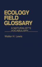 ECOLOGY FIELD GLOSSARY | | Greenwood Press | Casa del Libro