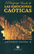 EL LENGUAJE TIMIDO DE LAS EMOCIONES CAOTICAS | | CHIADO EDITORIAL ...