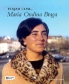 VIAJAR COM MARIA ONDINA BRAGA | | OPERA OMNIA | Casa del Libro
