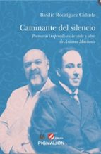 CAMINANTE DEL SILENCIO | BASILIO RODRIGUEZ CAÑADA | PIGMALION EDYPRO ...