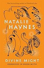 DIVINE MIGHT: GODDESSES IN GREEK MYTH | Natalie Haynes | Casa del Libro