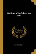 OUTLINES OF THE LIFE OF OUR LORD | | Wentworth Press | Casa del Libro