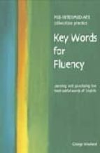 KEY WORDS FOR FLUENCY: LEARNING AND PRACTISING THE MOST USEFUL WO RDS OF ENGLISH (PRE ...