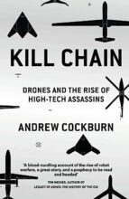 KILL CHAIN: DRONES AND THE RISE OF HIGH-TECH ASSASSINS | ANDREW ...