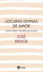 LOCURAS DIVINAS DE AMOR | José Brage Tuñón | Casa del Libro
