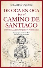 De Oca en Oca por el Camino de Santiago | Sebastián Vázquez | Casa del ...