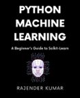 PYTHON MACHINE LEARNING: A BEGINNER'S GUIDE TO SCIKIT-LEARN | Casa del ...