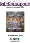 APRESENTANDO PINTURAS DE MICHELANGELO COM DISPLAY TFT PROGRAMADO NO ARDUINO | Casa del Libro