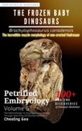 PETRIFIED EMBRYOLOGY VOLUME 5: THE FROZEN BABY DINOSAURS ...