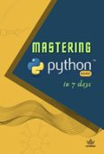 MASTERING PYTHON IN 7 DAYS | Casa del Libro