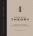 COCKTAIL THEORY - A SENSORY APPROACH TO TRANSCENDENT DRINKS | Casa del ...