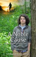 A NOBLE CAUSE: AN HONORABLE MAN WILL UPHOLD A NOBLE CAUSE | Casa del Libro