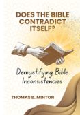 DOES THE BIBLE EVER CONTRADICT ITSELF?: DEMYSTIFYING 50 SUPPOSED ...