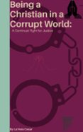 BEING A CHRISTIAN IN A CORRUPT WORLD: A CONTINUAL FIGHT FOR JUSTICE ...