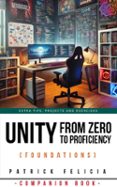 UNITY FROM ZERO TO PROFICIENCY (FOUNDATIONS): A COMPANION BOOK | Casa del Libro