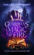 GUARDIANS OF MAGIC & FIRE | Casa del Libro