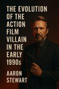 THE EVOLUTION OF THE ACTION FILM VILLAIN IN THE EARLY 1990S | Casa del ...
