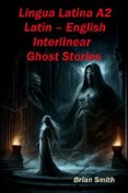 LINGUA LATINA A2 LATIN – ENGLISH INTERLINEAR GHOST STORIES | Casa del Libro