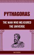 PYTHAGORAS: THE MAN WHO MEASURED THE UNIVERSE de | Casa del Libro