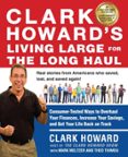 CLARK HOWARD'S LIVING LARGE FOR THE LONG HAUL | Casa del Libro