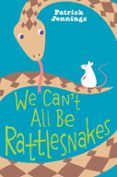 WE CAN'T ALL BE RATTLESNAKES | Casa del Libro