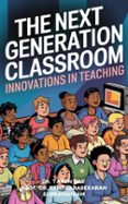 THE NEXT GENERATION CLASSROOM: INNOVATIONS IN TEACHING | Casa del Libro