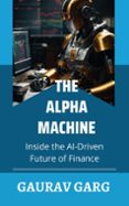 ALPHA MACHINES: INSIDE THE AI-DRIVEN FUTURE OF FINANCE | Casa del Libro