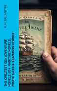 THE GREATEST SEA ADVENTURE NOVELS: 30+ MARITIME NOVELS, PIRATE TALES ...
