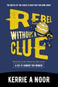 REBEL WITHOUT A CLUE: A SCI FI COMEDY WITH HIGH-MILEAGE HEROINES | Casa del Libro