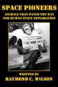 SPACE PIONEERS: ANIMALS THAT PAVED THE WAY FOR HUMAN SPACE EXPLORATION ...