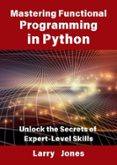 MASTERING FUNCTIONAL PROGRAMMING IN PYTHON: UNLOCK THE SECRETS OF EXPERT-LEVEL SKILLS | Casa del ...