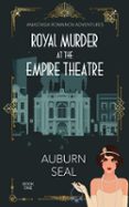 ROYAL MURDER AT THE EMPIRE THEATRE | Casa del Libro