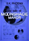 THE TALE OF MOONSHADE MANOR | Casa del Libro